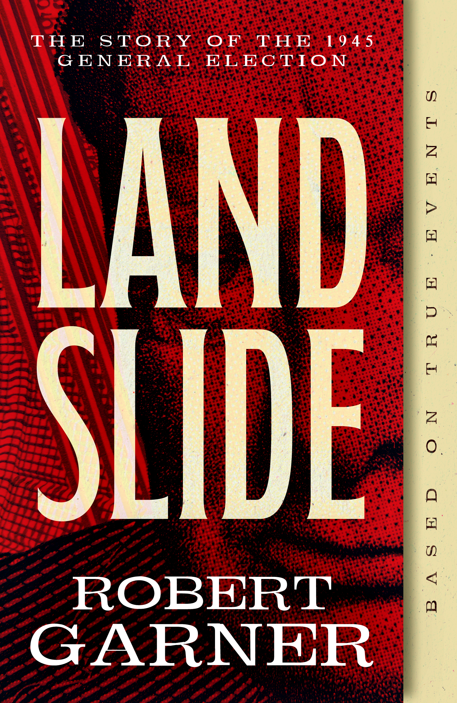 Landslide: The Story of the 1945 General Election | Robert Garner